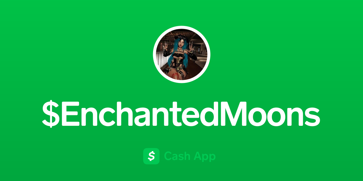 Pay $EnchantedMoons on Cash App