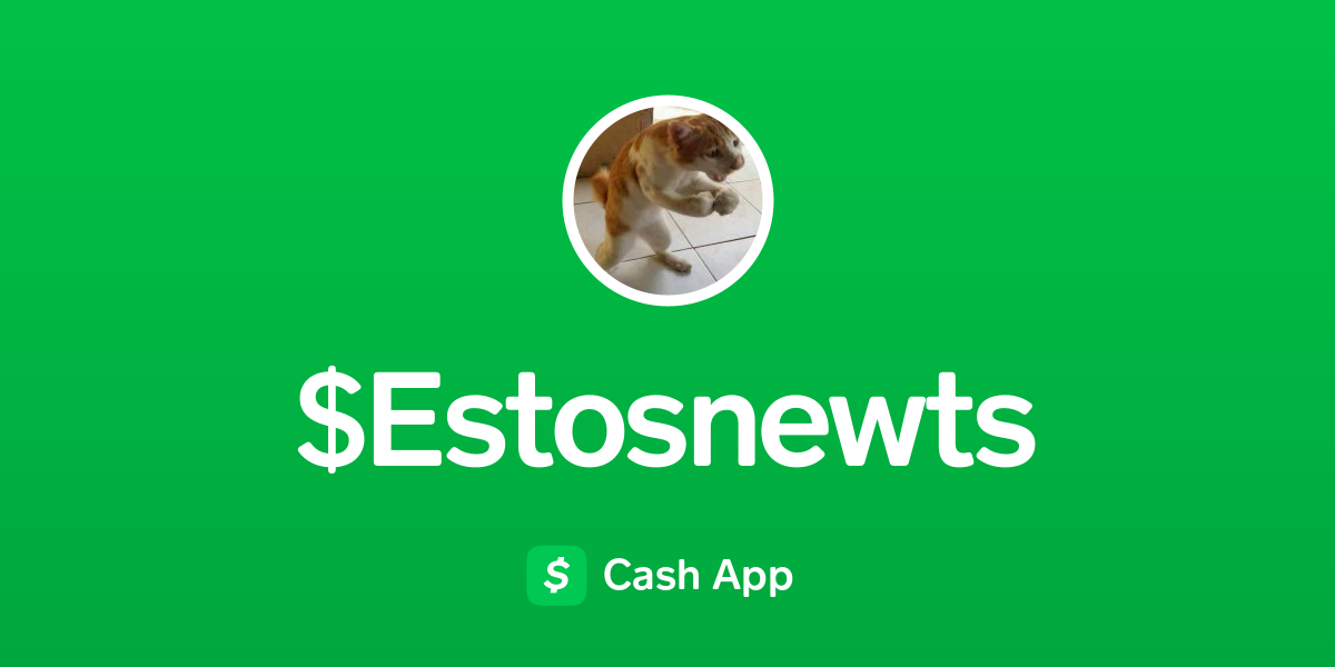 Pay $Estosnewts on Cash App