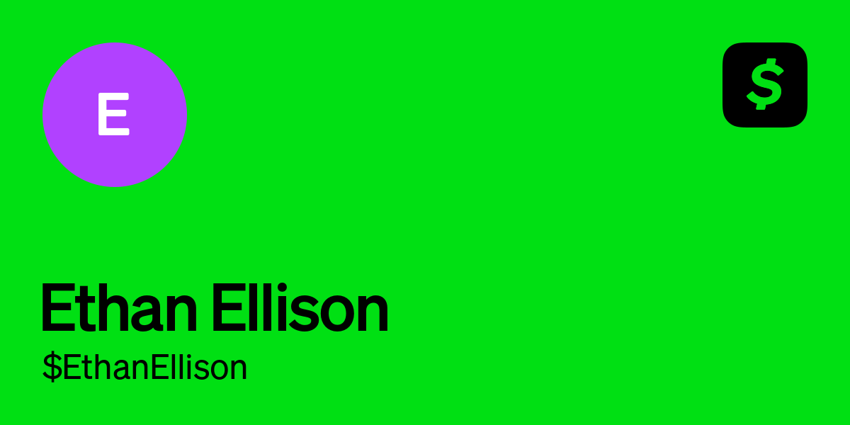 Pay $EthanEllison on Cash App