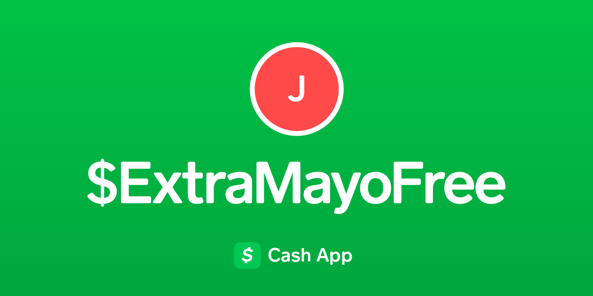 Pay $ExtraMayoFree on Cash App