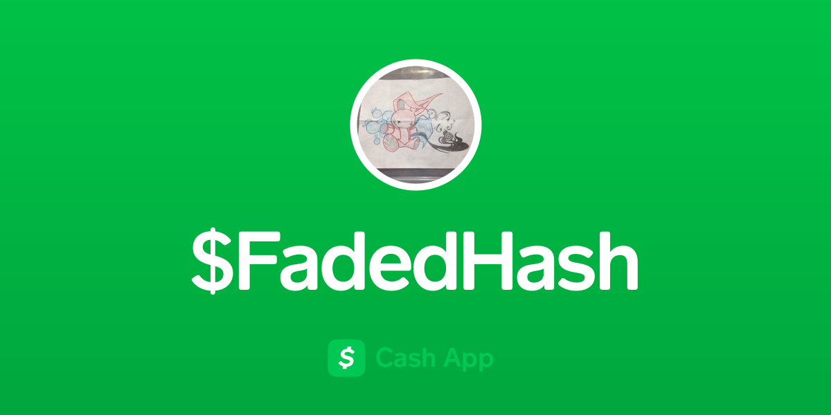 Pay $FadedHash on Cash App