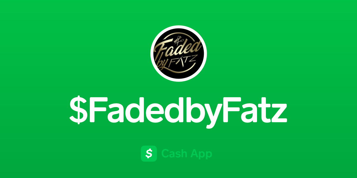 Pay $FadedbyFatz on Cash App