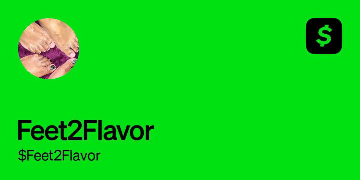 Pay $Feet2Flavor on Cash App
