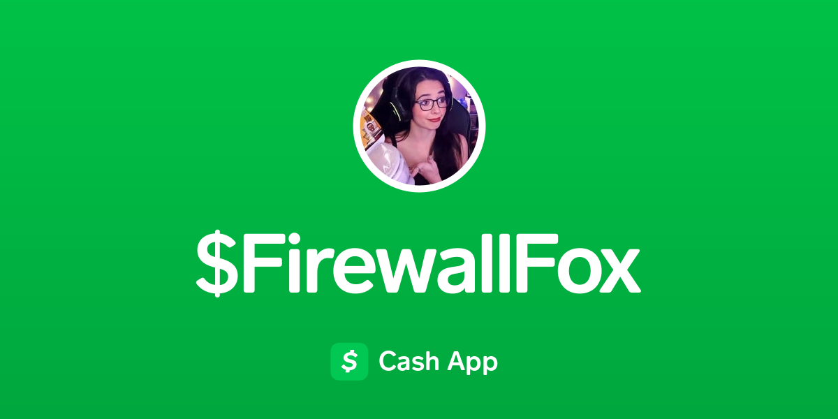 Pay $FirewallFox on Cash App