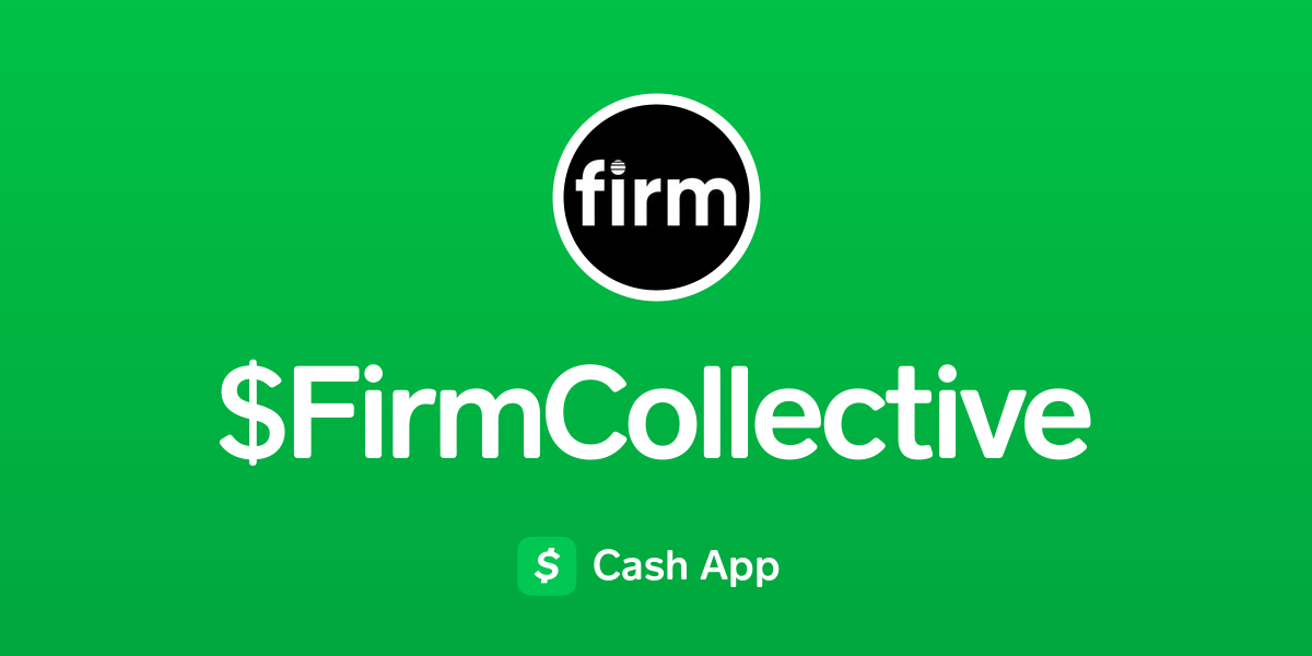 Pay $FirmCollective on Cash App