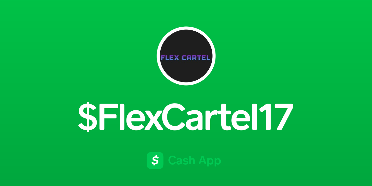 Pay $FlexCartel17 on Cash App