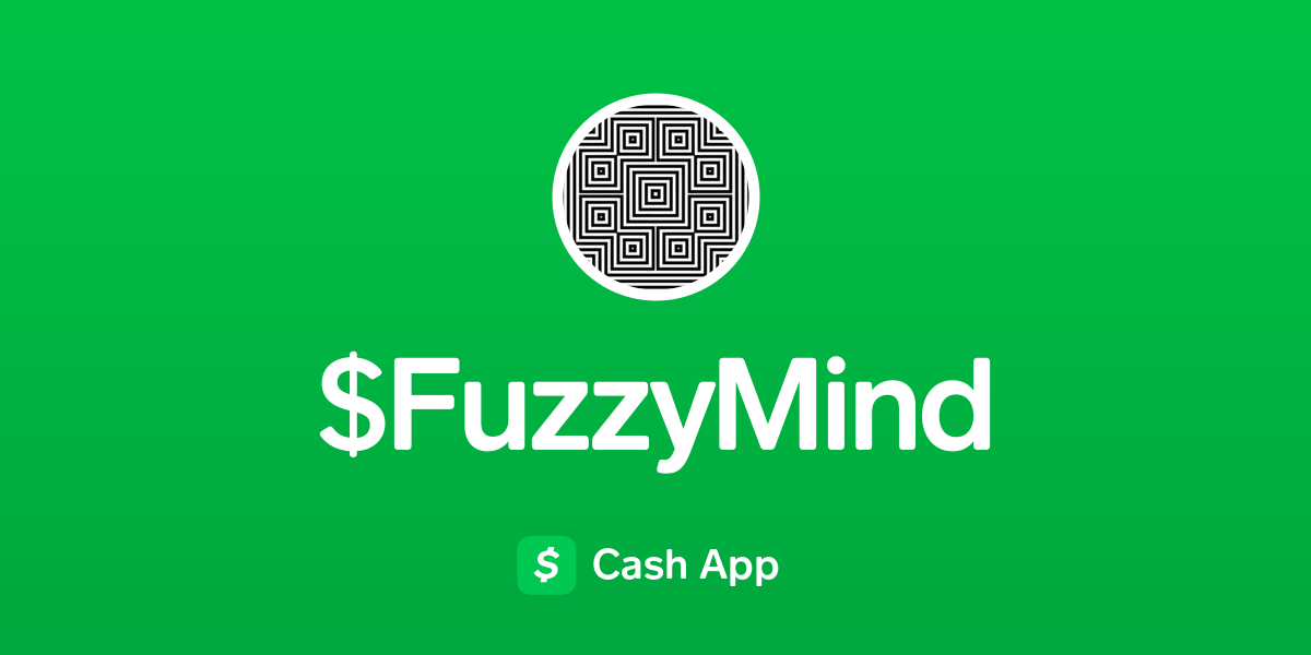 Pay $FuzzyMind on Cash App