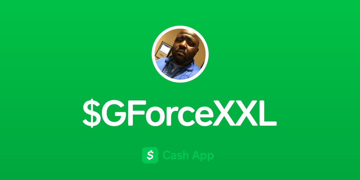 Pay $GForceXXL on Cash App