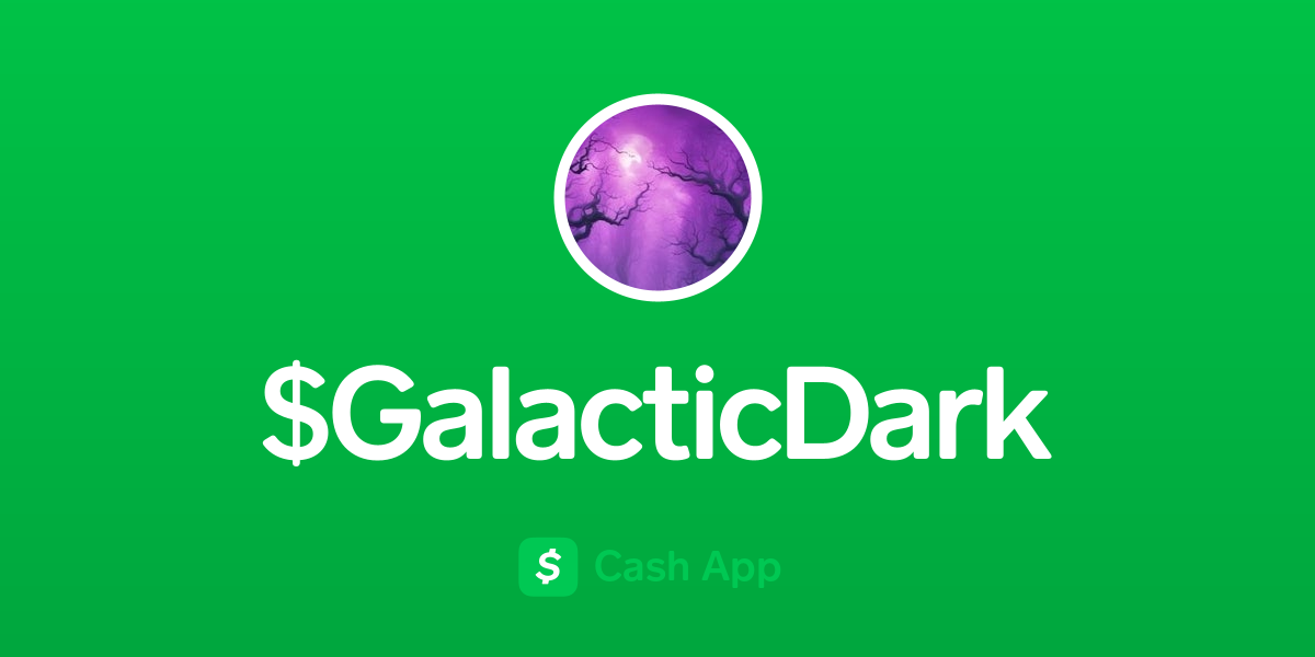 Pay $GalacticDark on Cash App