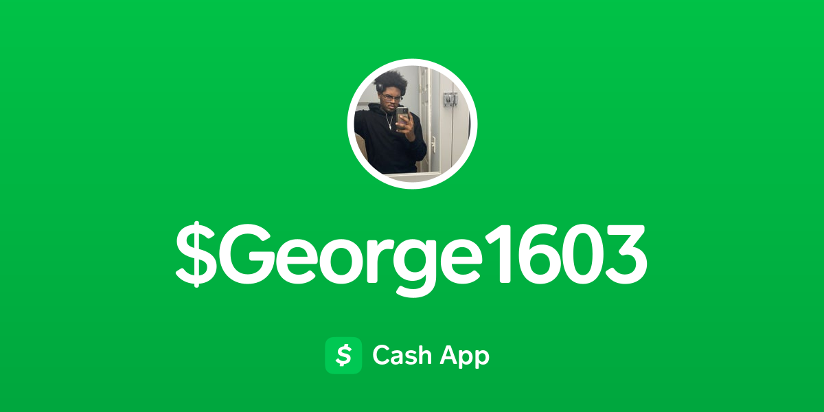 Pay $George1603 on Cash App