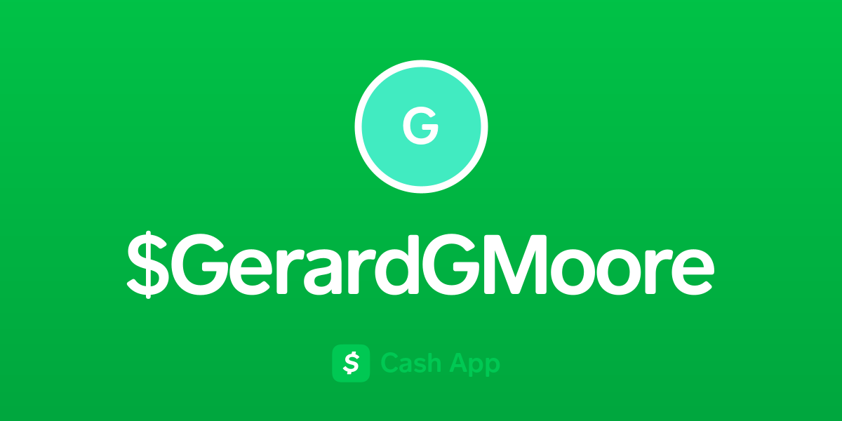 Pay $GerardGMoore on Cash App