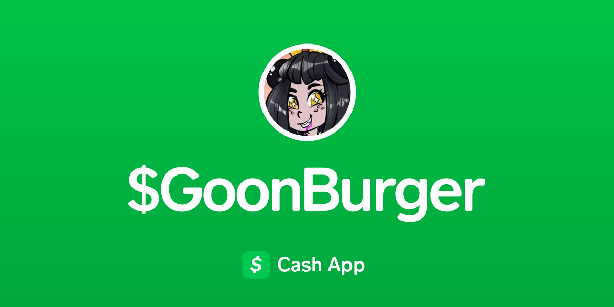 Pay $GoonBurger on Cash App