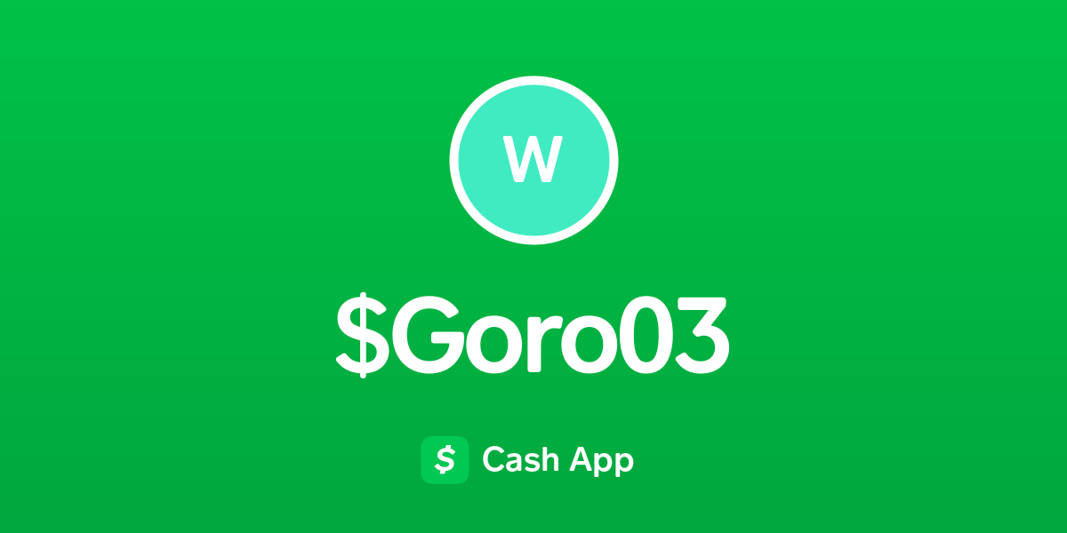 Pay $Goro03 on Cash App