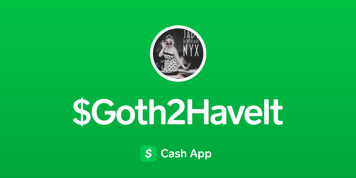 Pay $Goth2HaveIt on Cash App