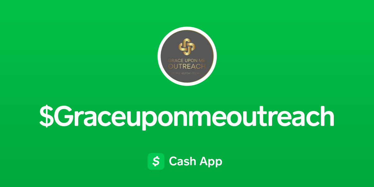 Pay $Graceuponmeoutreach on Cash App