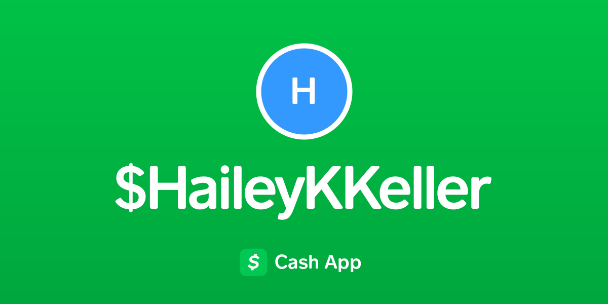 Pay $HaileyKKeller on Cash App
