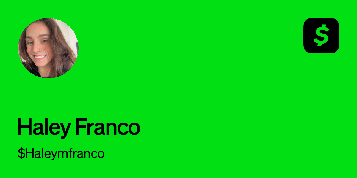 Pay $Haleymfranco on Cash App
