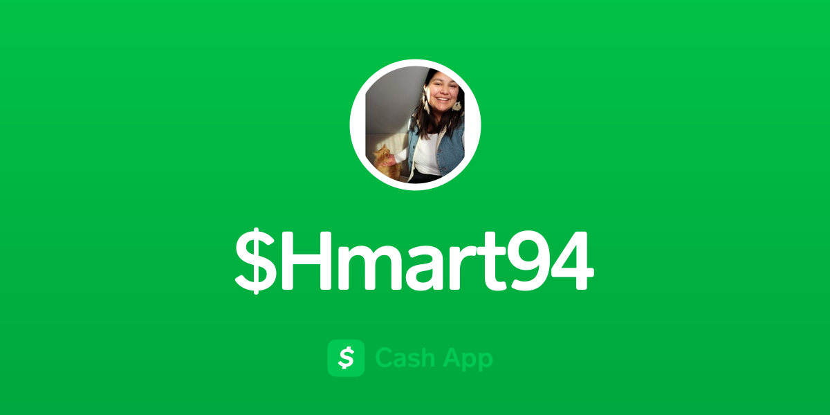 Pay $Hmart94 on Cash App