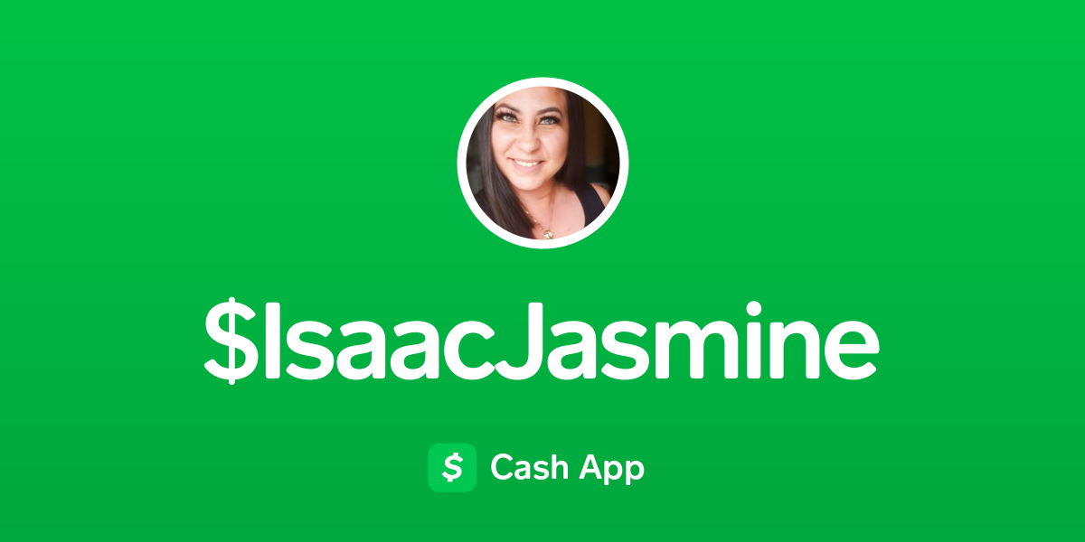 Pay $IsaacJasmine on Cash App