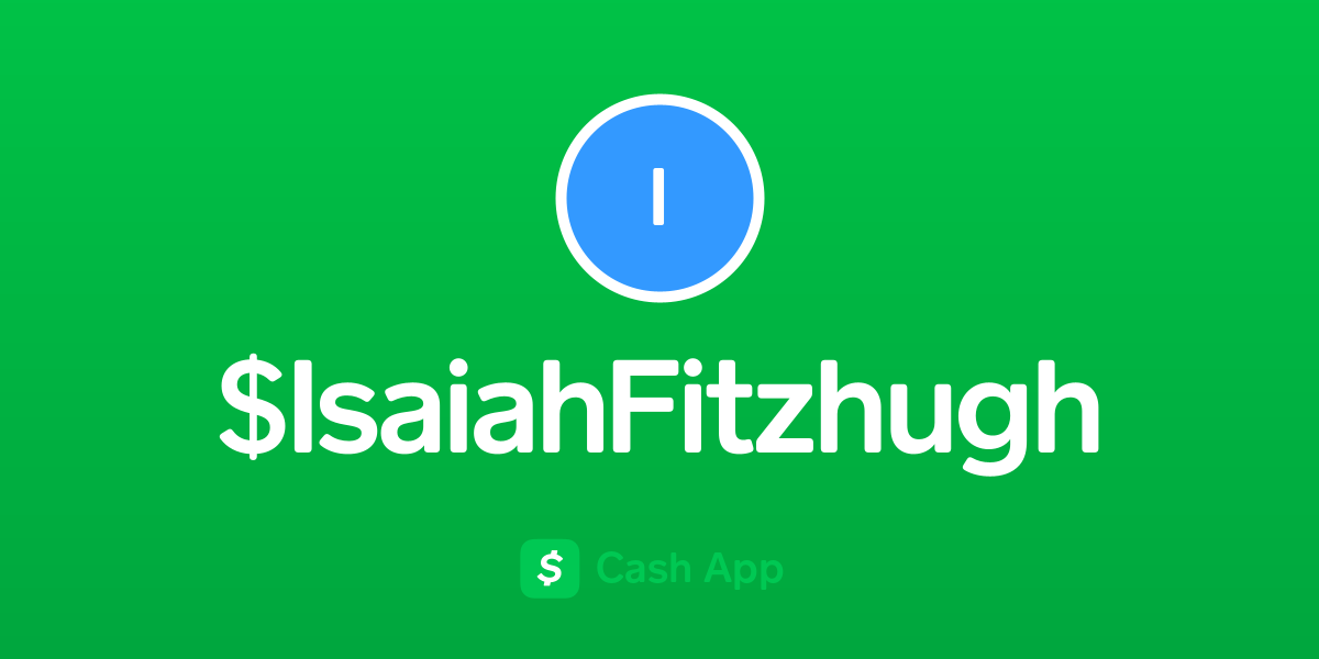 Pay $IsaiahFitzhugh on Cash App