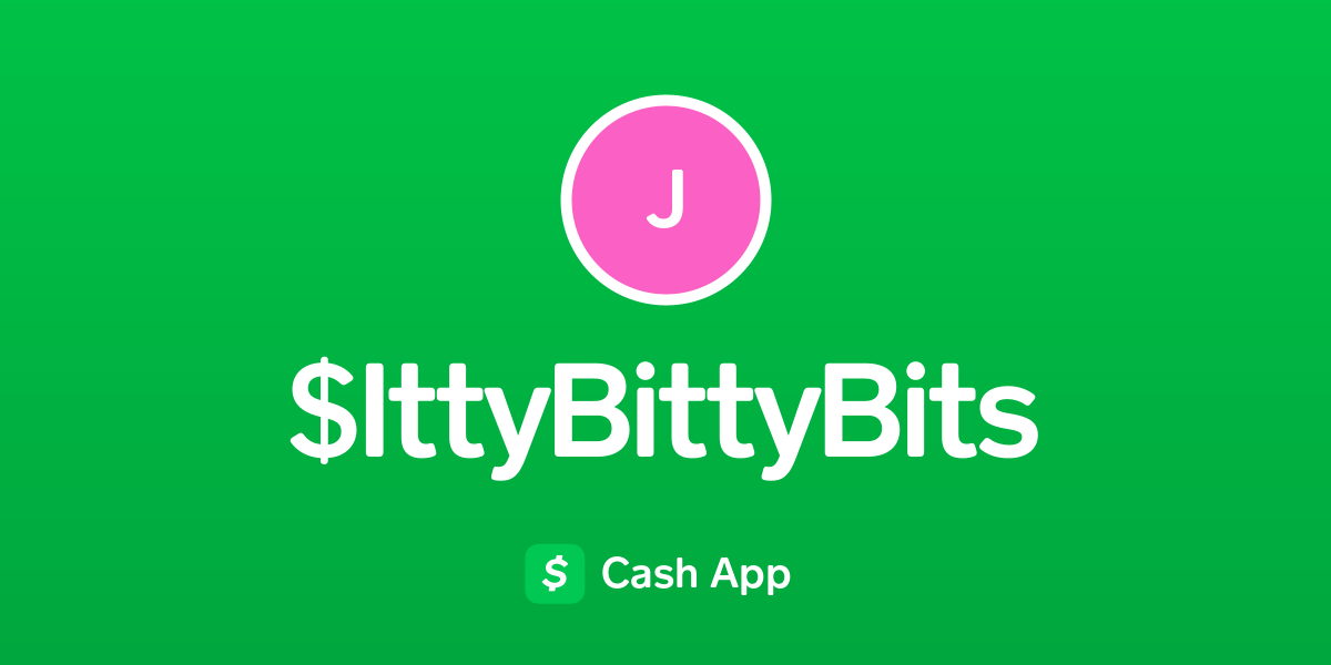 Pay $IttyBittyBits on Cash App