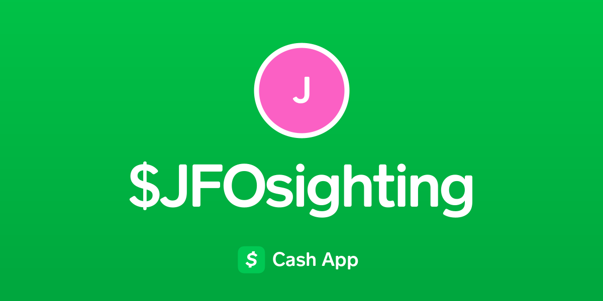 Pay $JFOsighting on Cash App