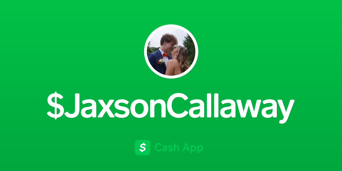 Pay $JaxsonCallaway on Cash App