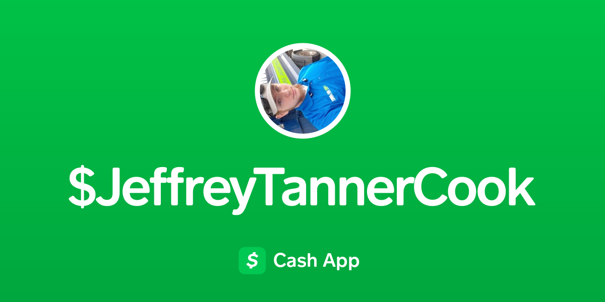 Pay $JeffreyTannerCook on Cash App