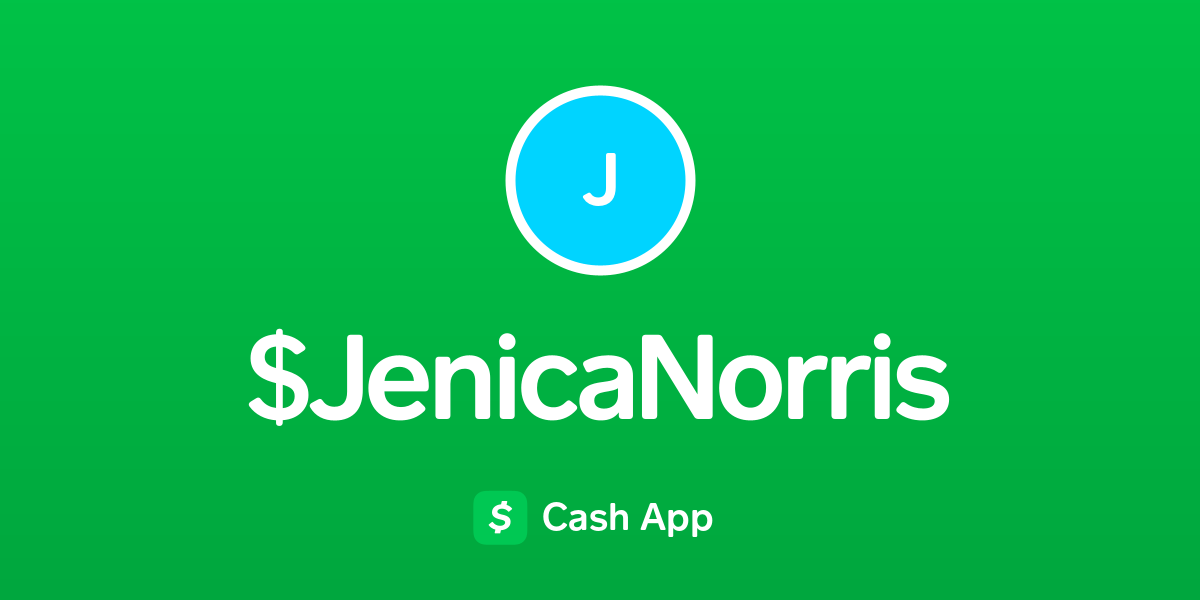 Pay $JenicaNorris on Cash App