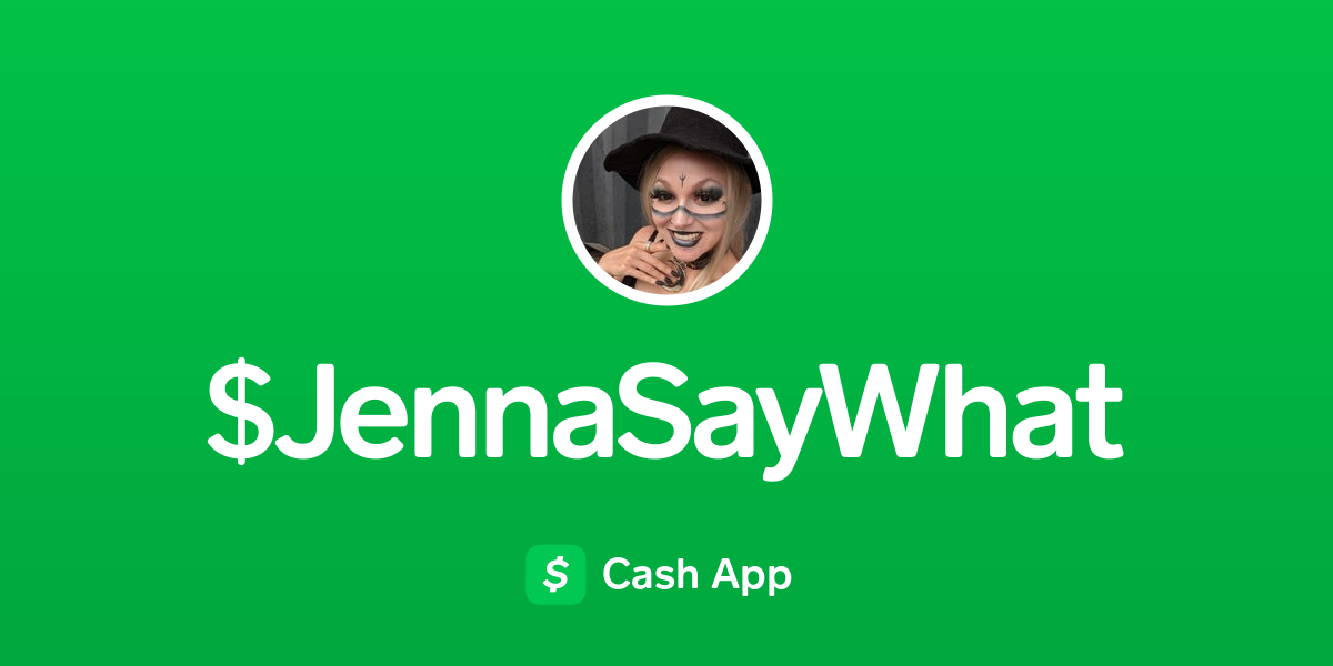 Pay $JennaSayWhat on Cash App