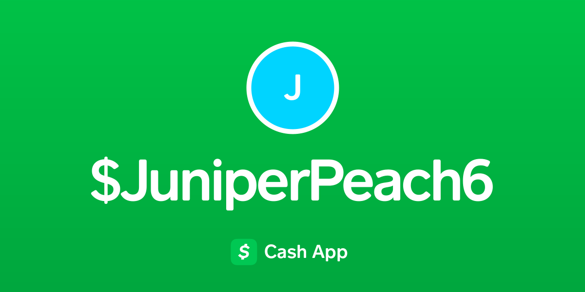 Pay $JuniperPeach6 on Cash App