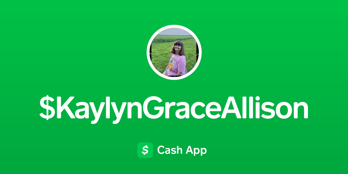 Pay $KaylynGraceAllison on Cash App