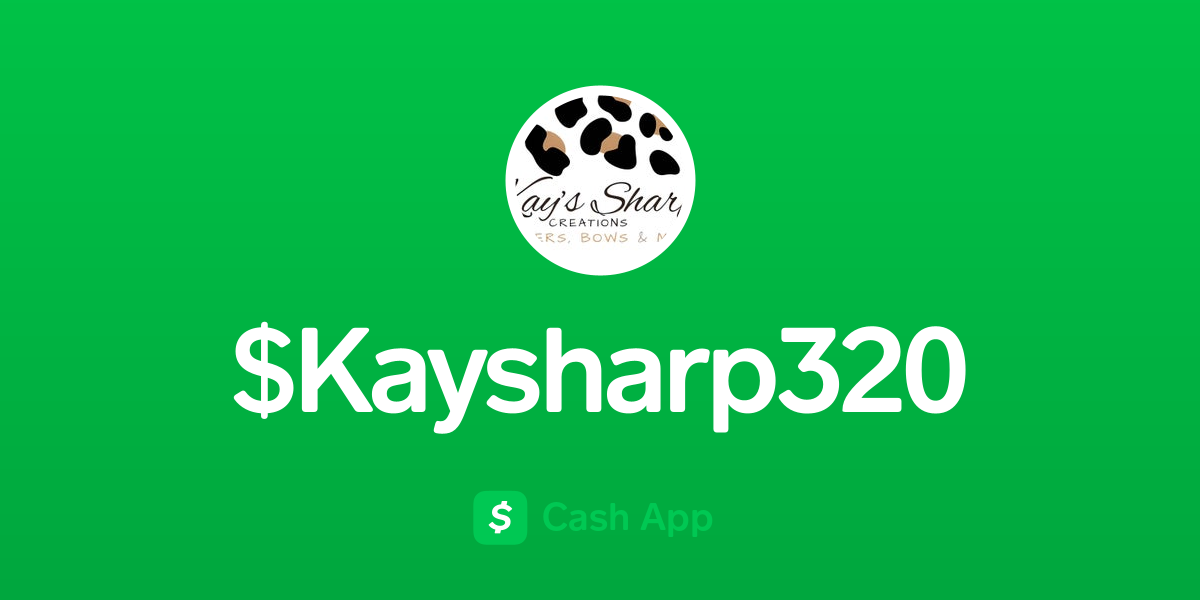 Pay $Kaysharp320 on Cash App