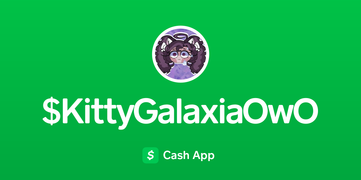 Pay $KittyGalaxiaOwO on Cash App