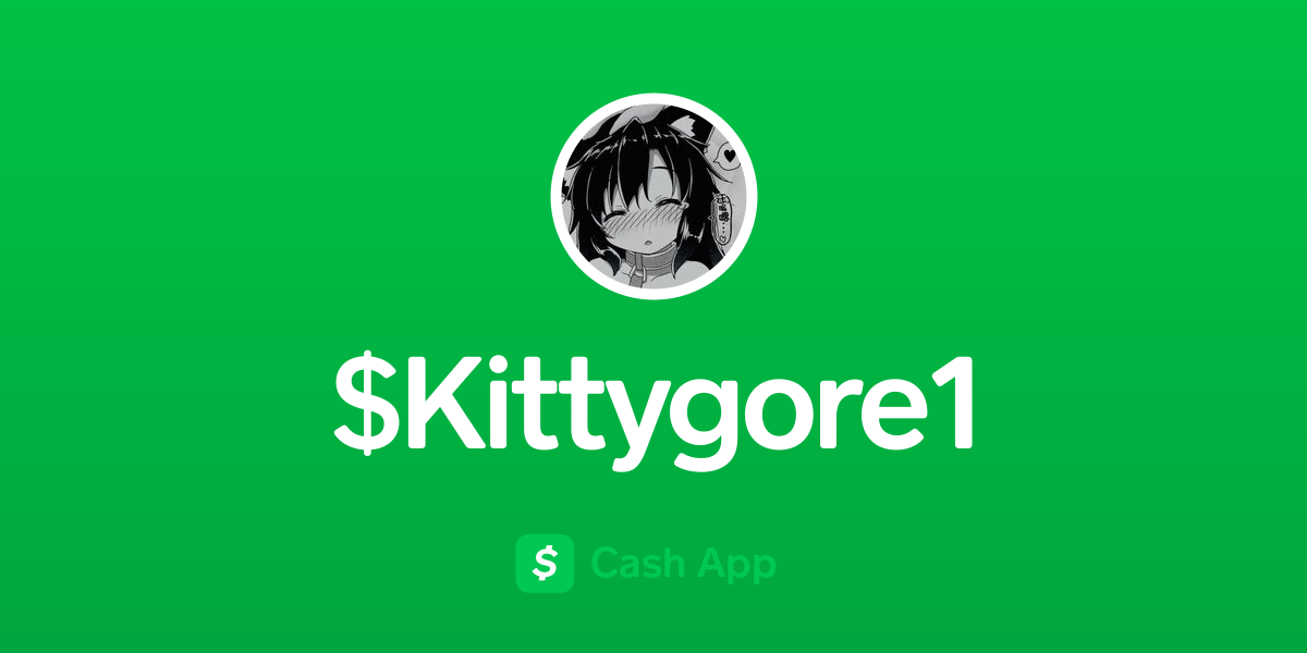 Pay $Kittygore1 on Cash App
