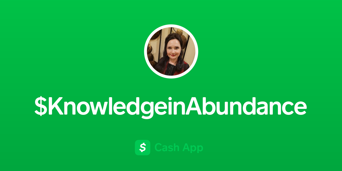 Pay $KnowledgeinAbundance on Cash App