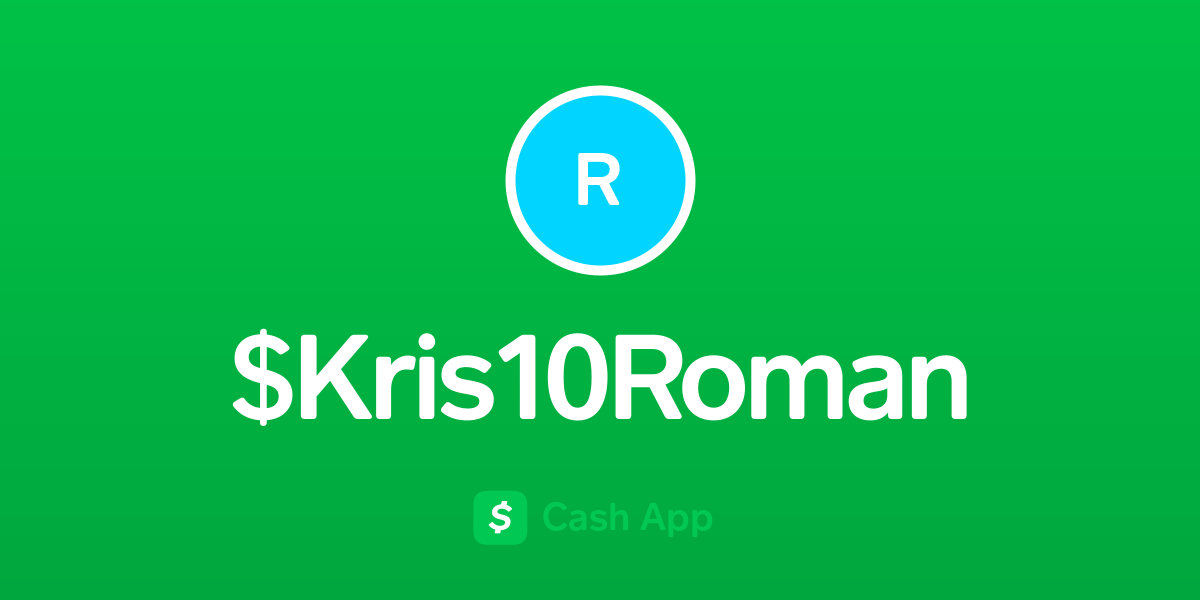 Pay $Kris10Roman on Cash App