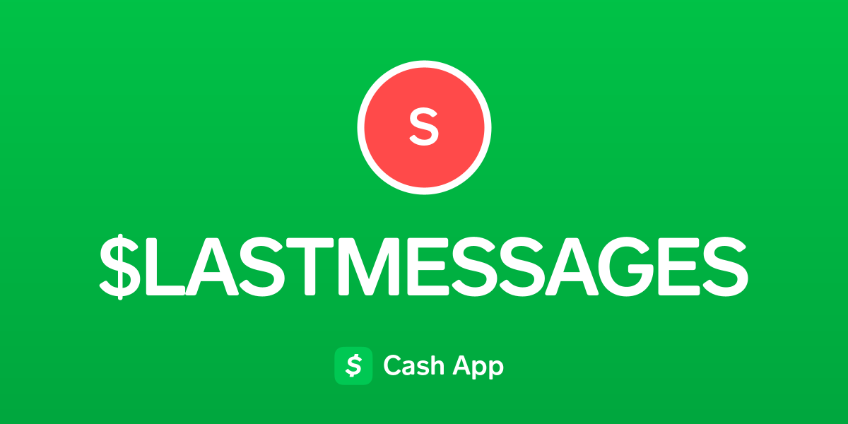 Pay $LASTMESSAGES on Cash App