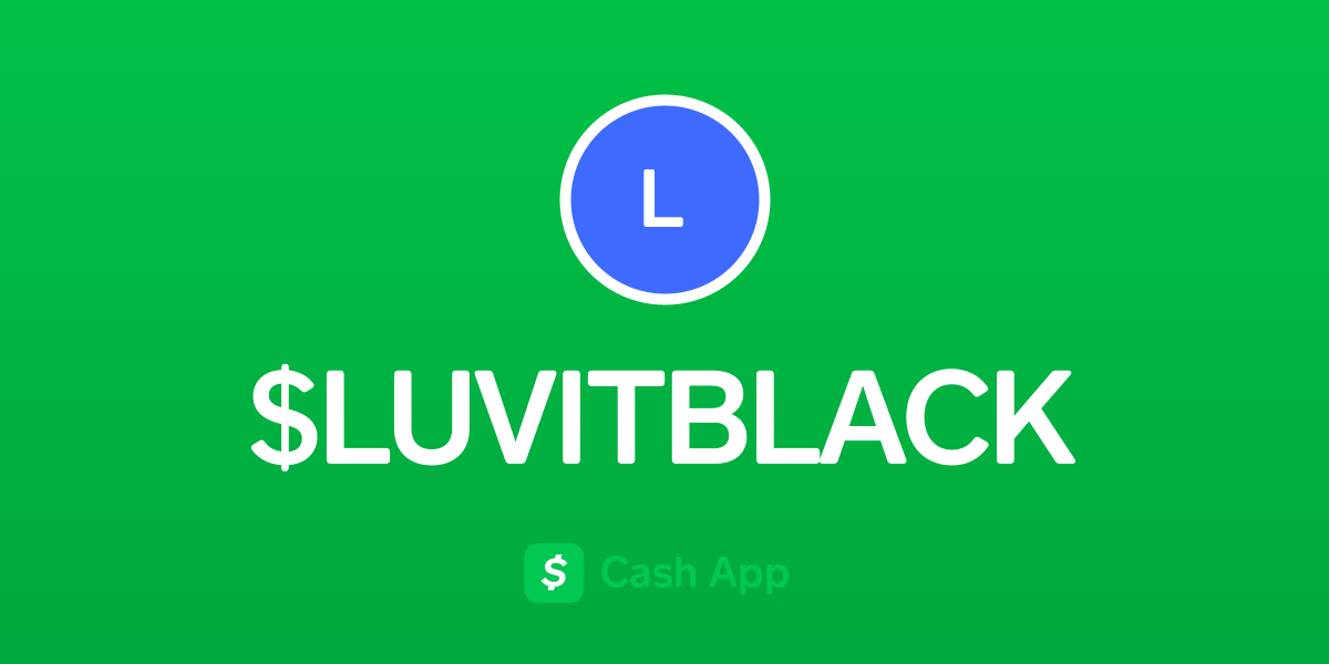 Pay $LUVITBLACK on Cash App