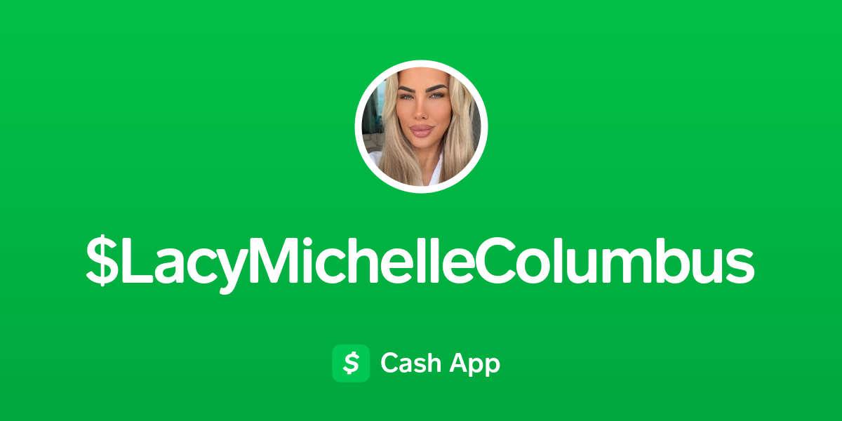 Pay $LacyMichelleColumbus on Cash App