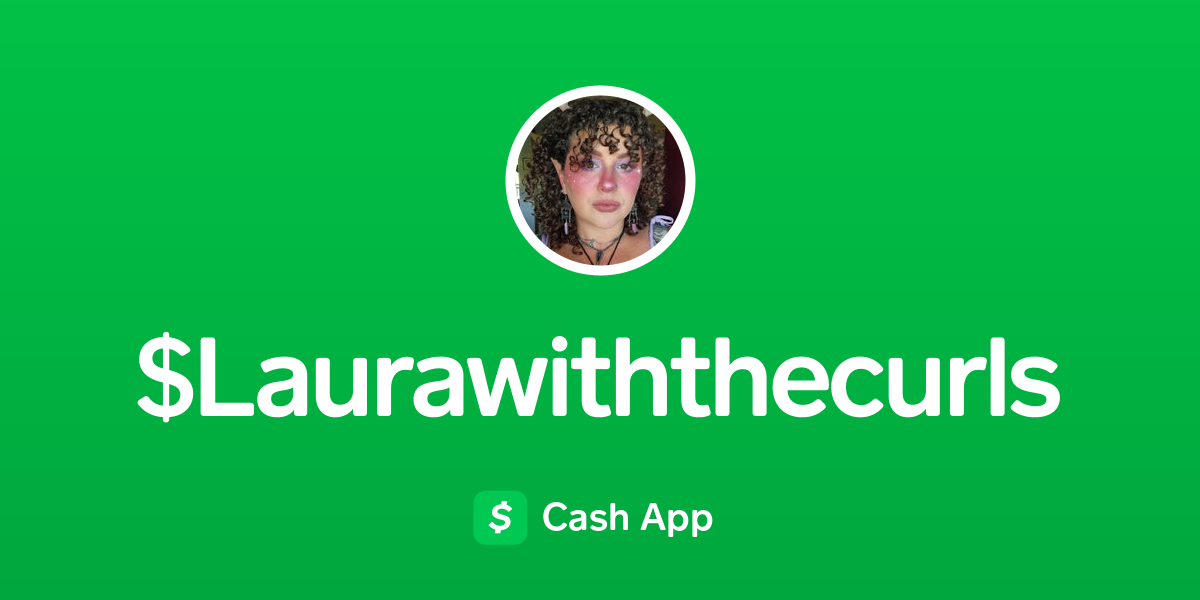 Pay $Laurawiththecurls on Cash App