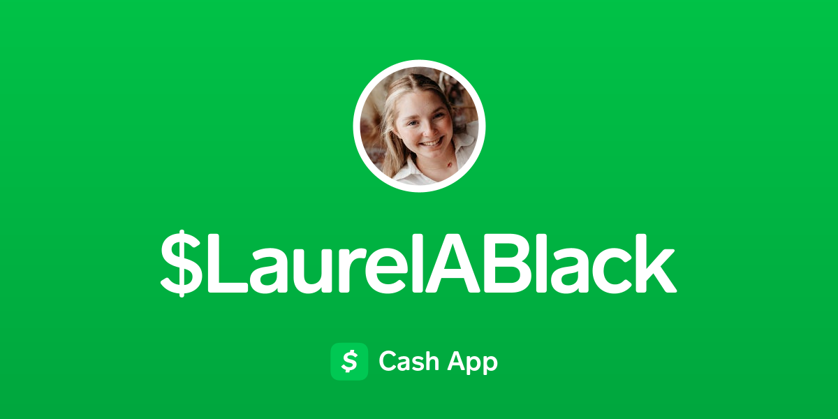 Pay $LaurelABlack on Cash App