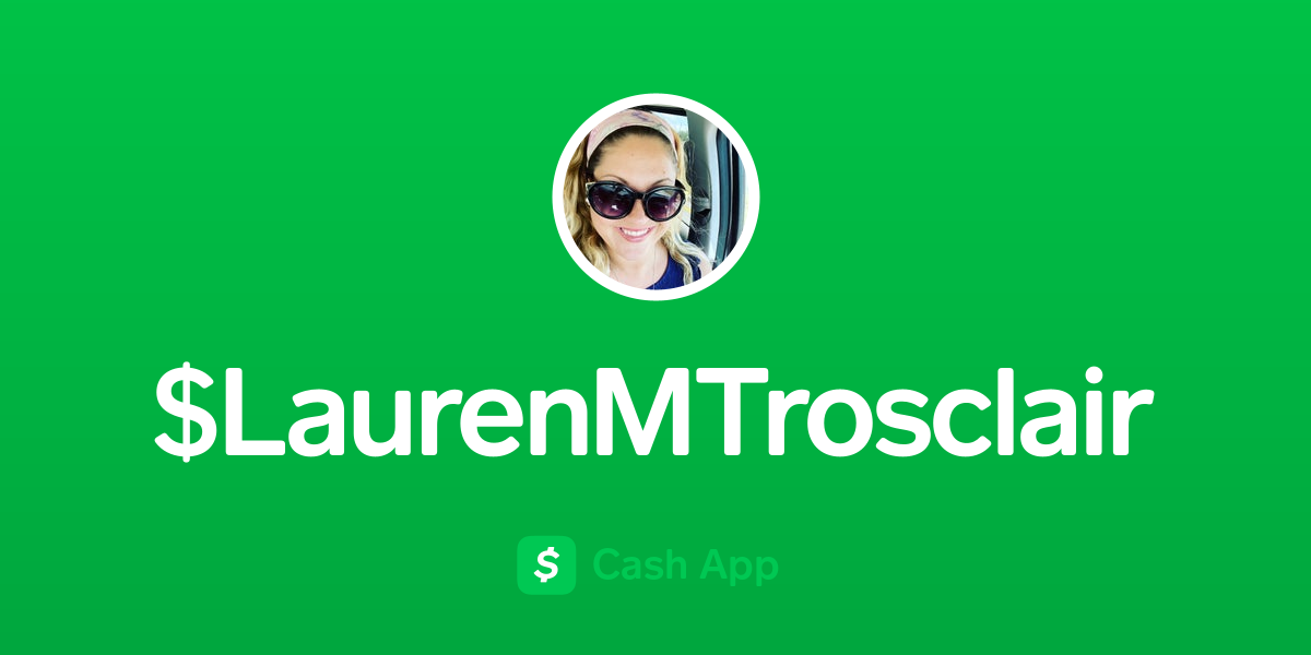 Pay $LaurenMTrosclair on Cash App