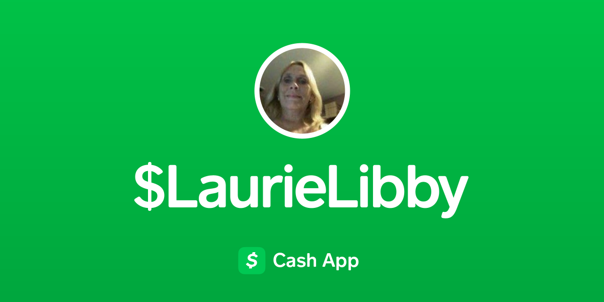 Pay $LaurieLibby on Cash App