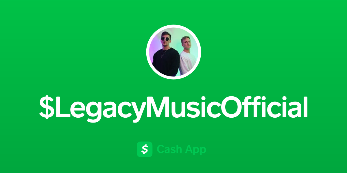 Pay $LegacyMusicOfficial on Cash App