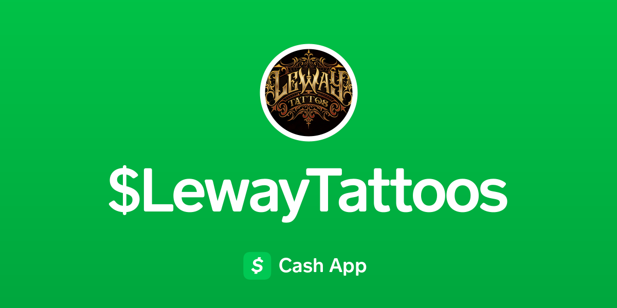 Pay $LewayTattoos on Cash App