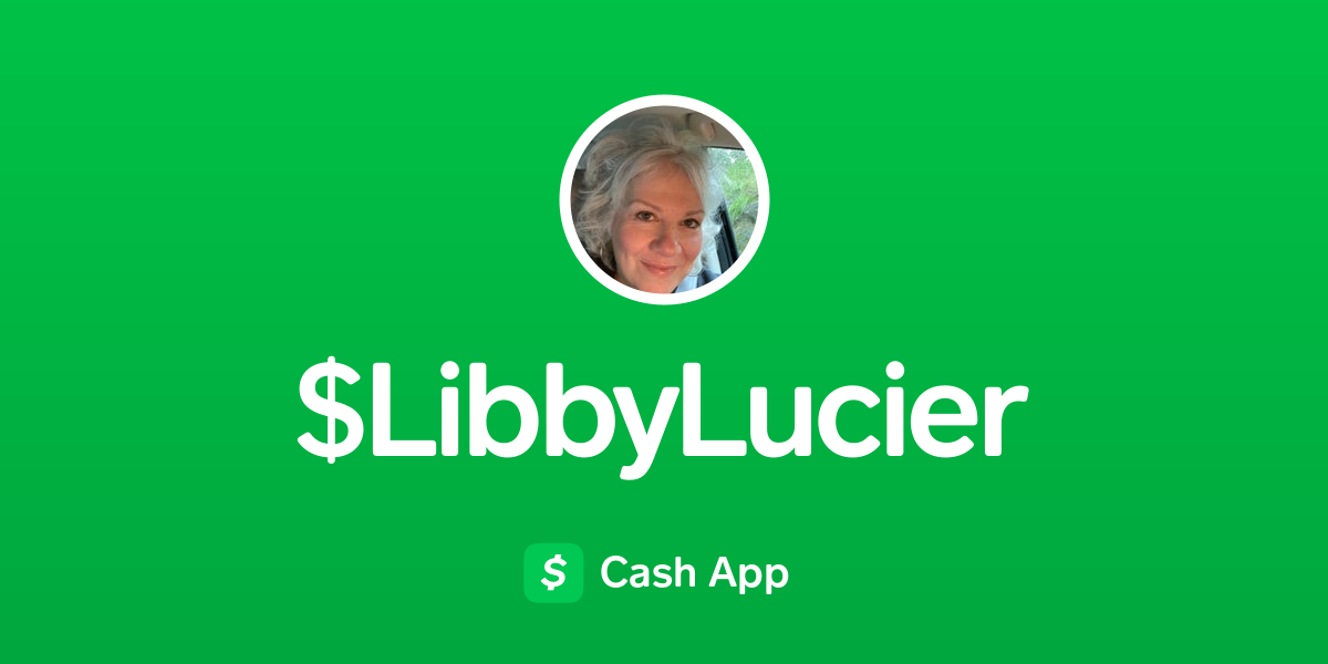 Pay $LibbyLucier on Cash App