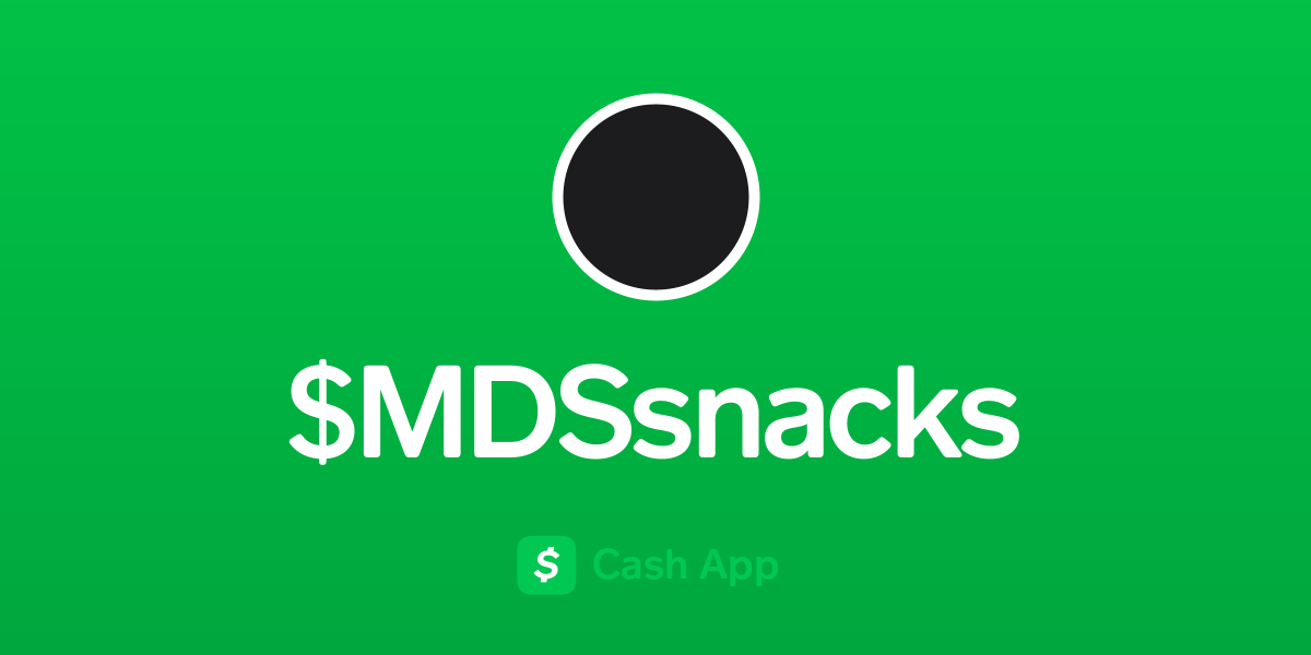 Pay $MDSsnacks on Cash App