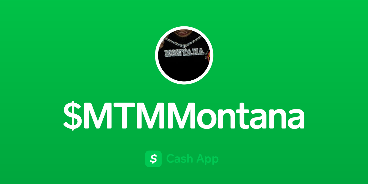 Pay $MTMMontana on Cash App