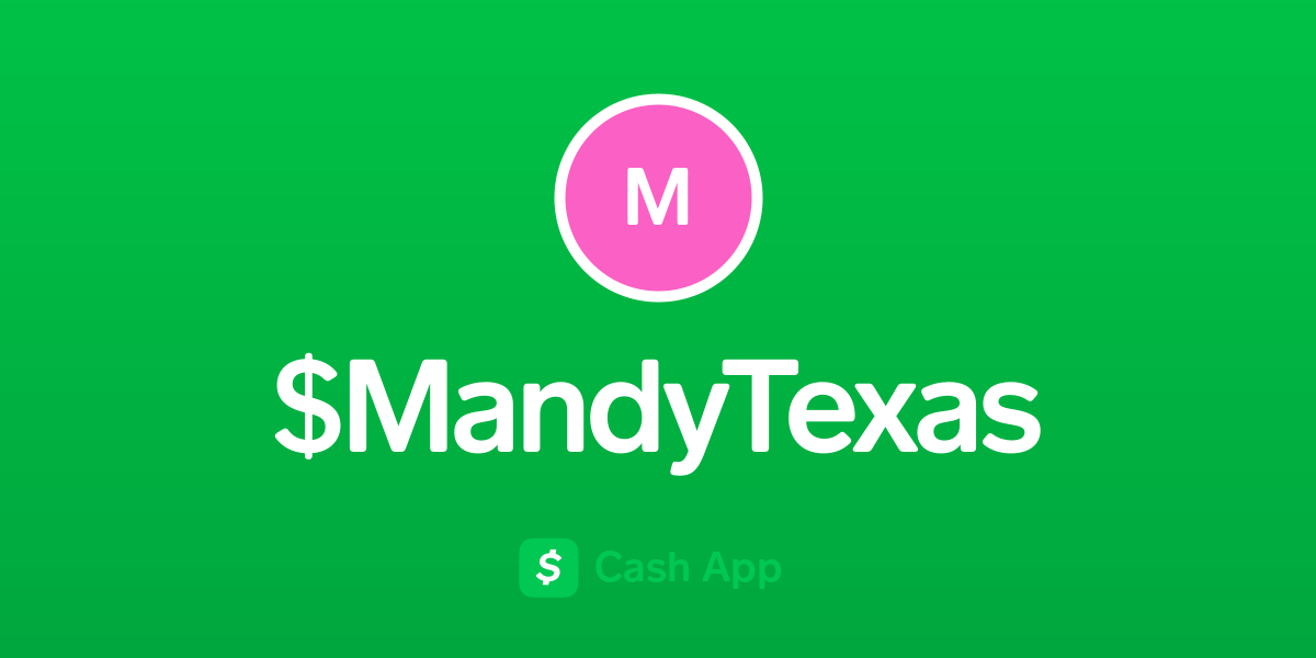 Pay $MandyTexas on Cash App